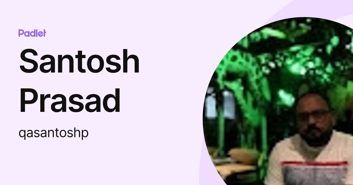 Santosh Prasad (qasantoshp) profile | Padlet