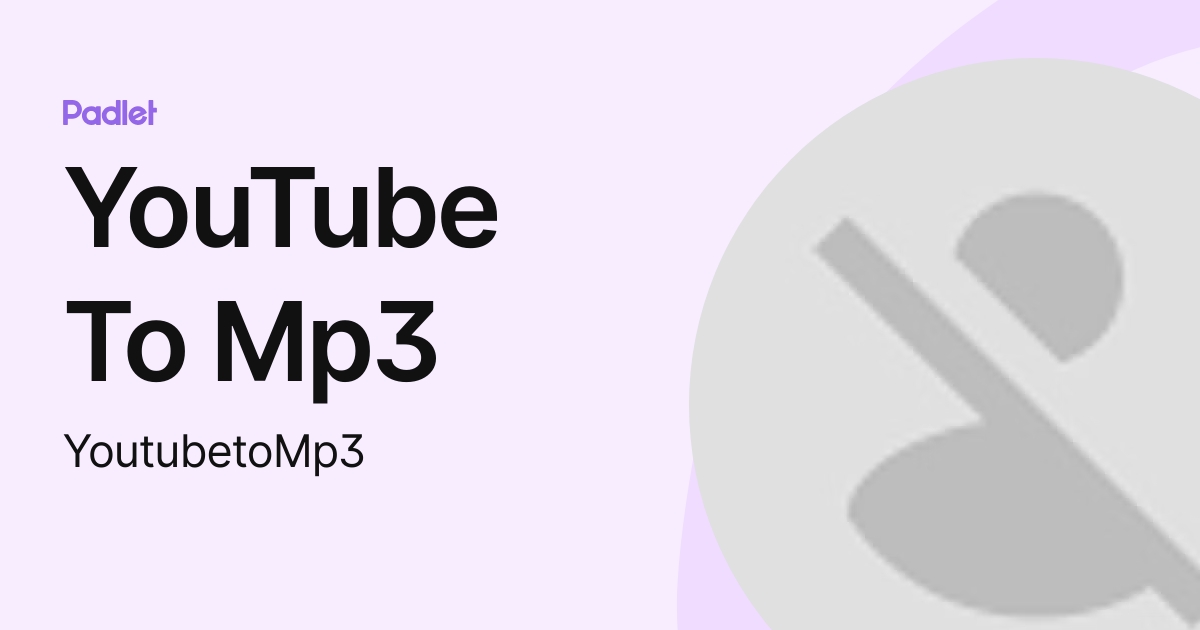 YouTube To Mp3 (YoutubetoMp3) profile | Padlet