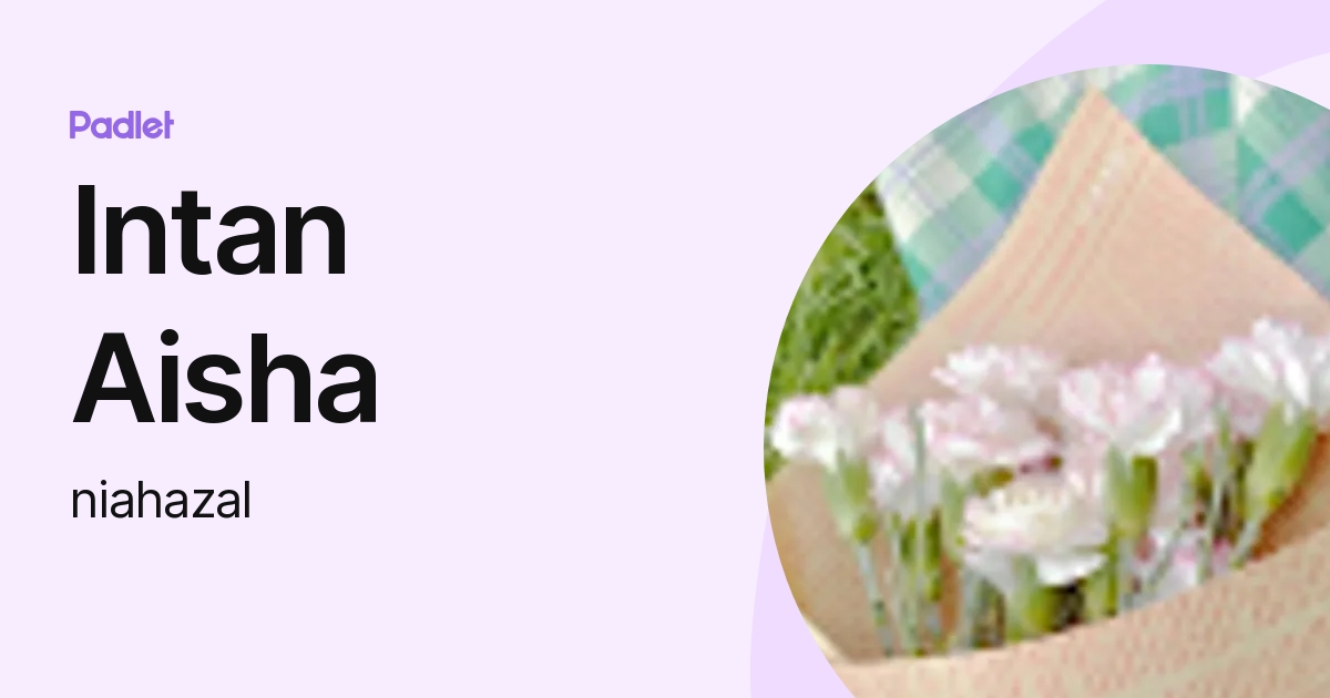 Intan Aisha (niahazal) profile | Padlet