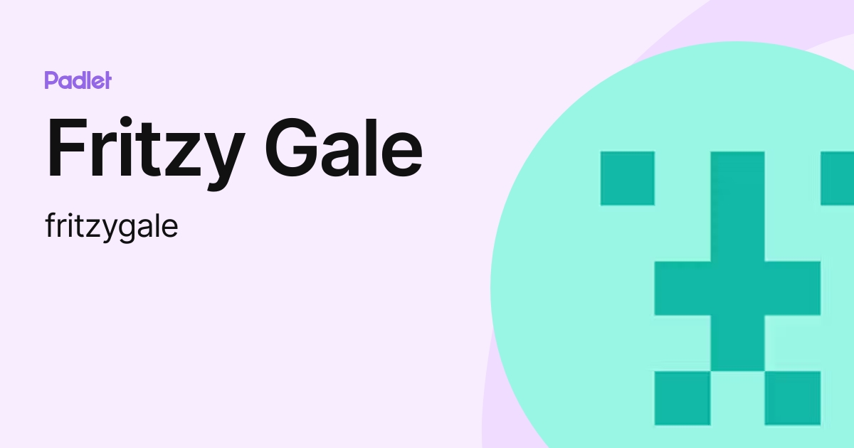 Fritzy Gale (fritzygale) profile | Padlet