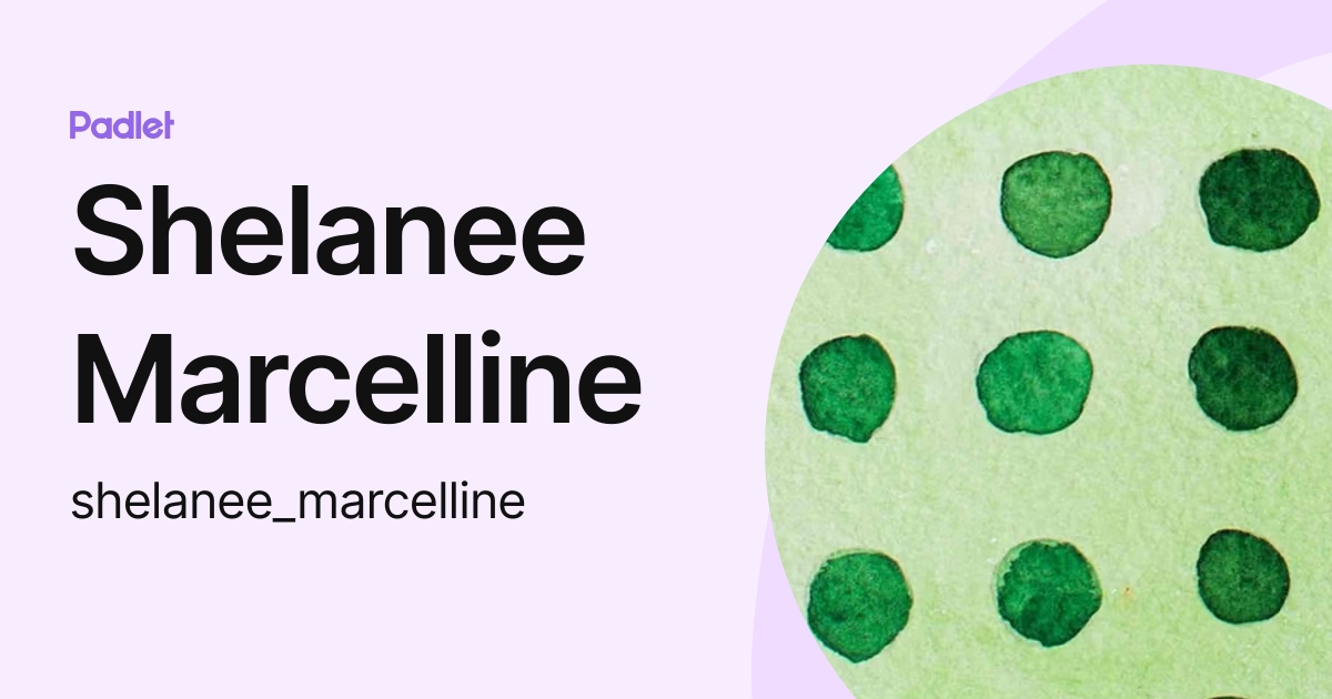 Shelanee Marcelline (shelanee_marcelline) profile | Padlet