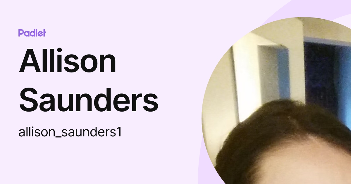 Allison Saunders (allison_saunders1) profile | Padlet