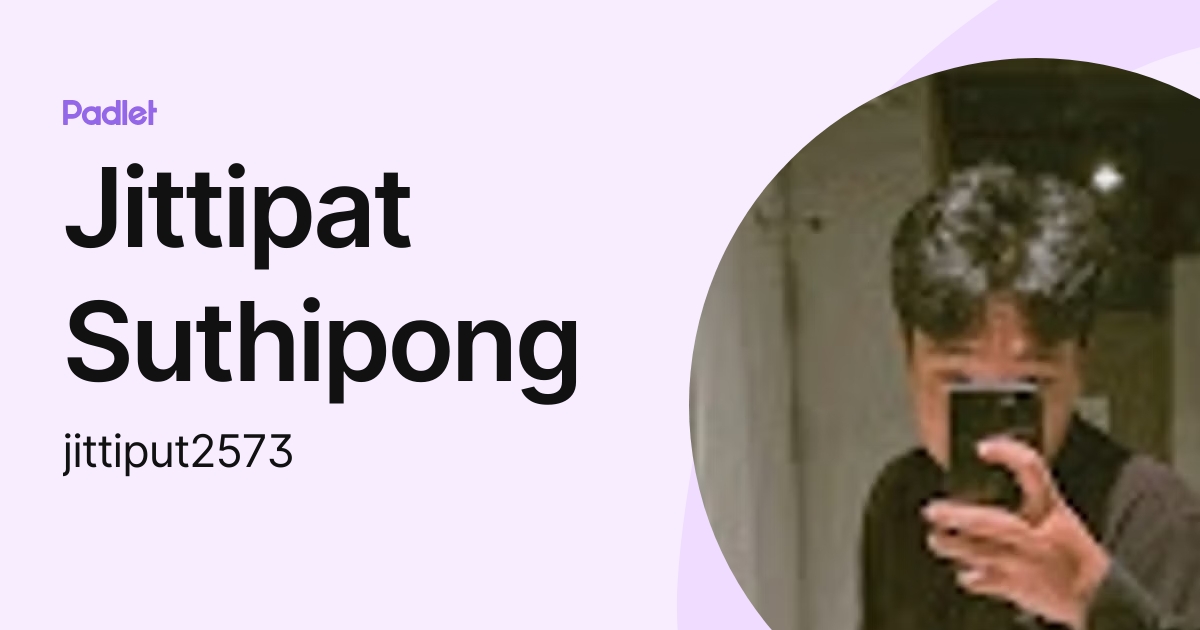 Jittipat Suthipong (jittiput2573) profile | Padlet