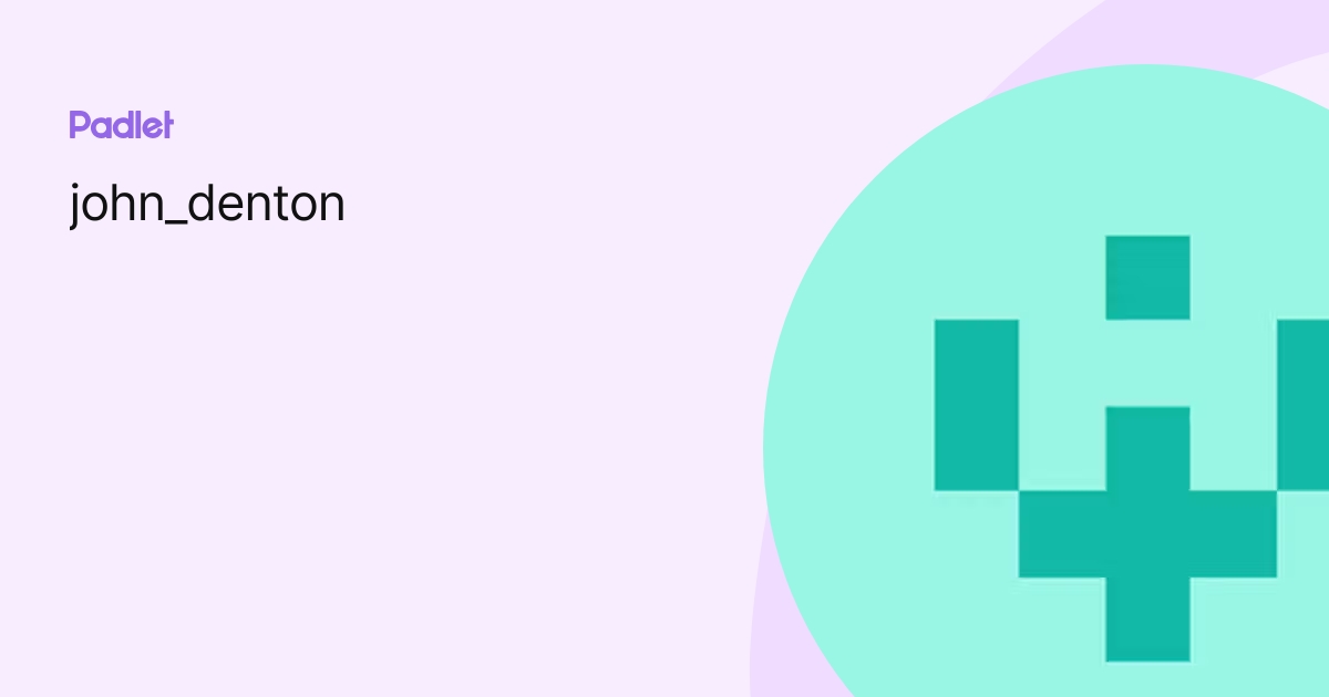 john_denton profile | Padlet
