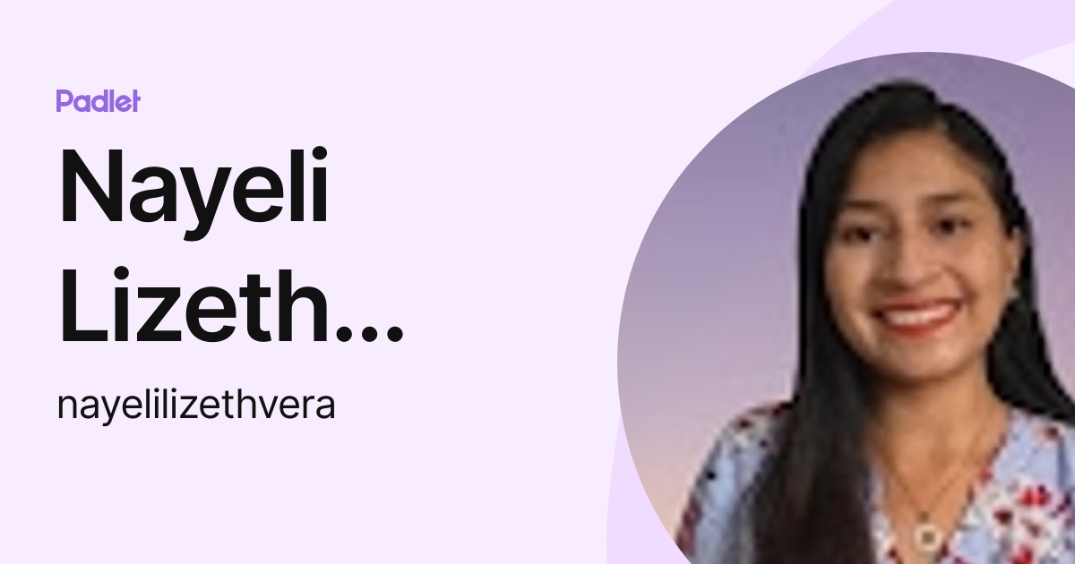 Nayeli Lizeth Vera Delgado (nayelilizethvera) profile | Padlet