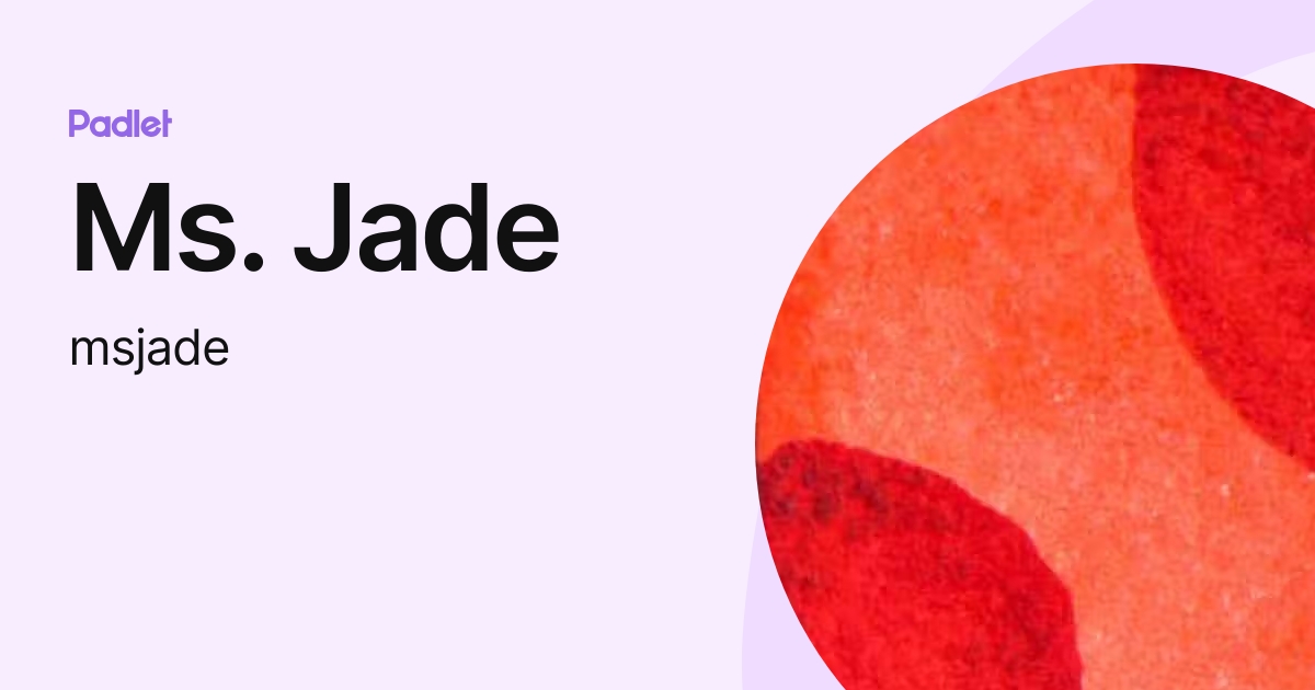 Ms. Jade (msjade) profile | Padlet