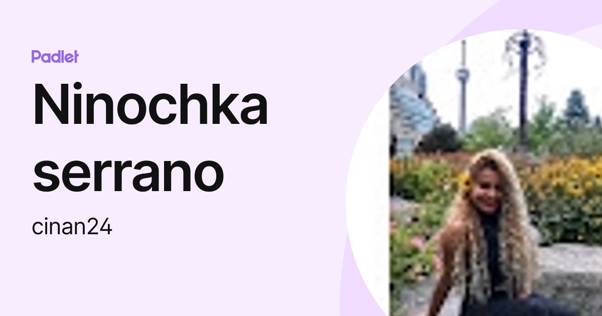 Ninochka serrano (cinan24) profile | Padlet