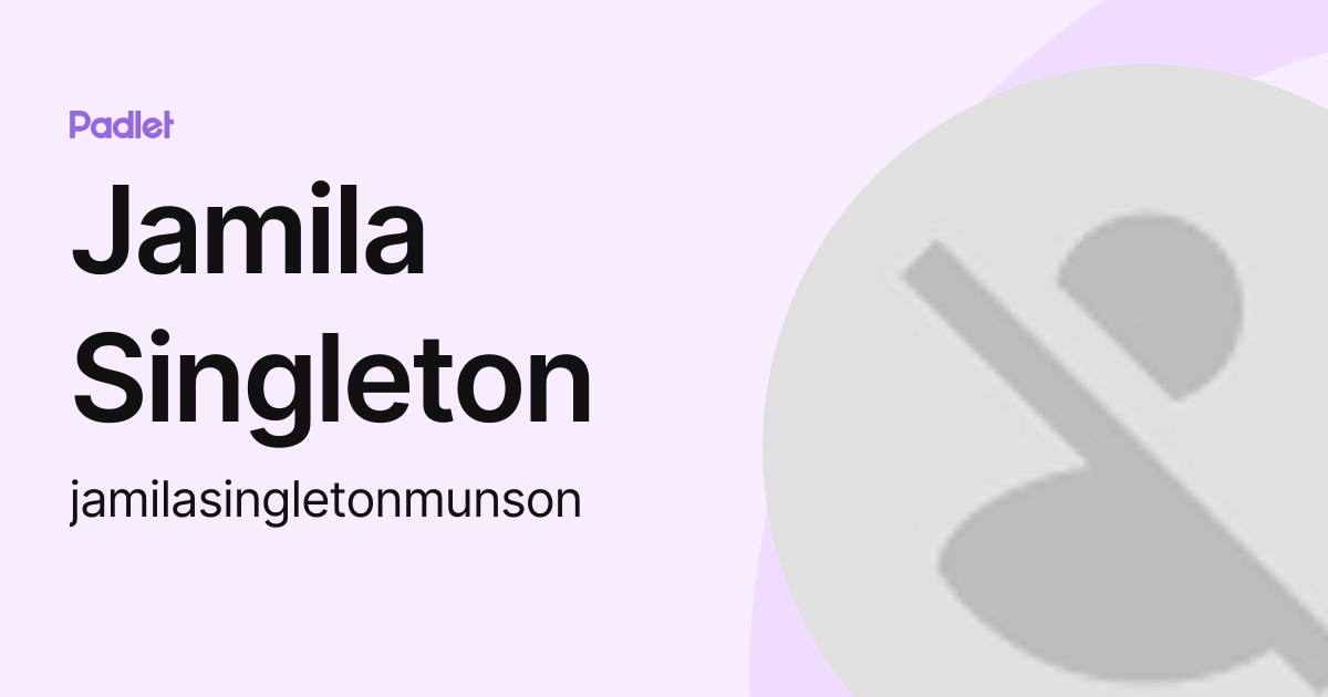 Jamila Singleton (jamilasingletonmunson) profile | Padlet