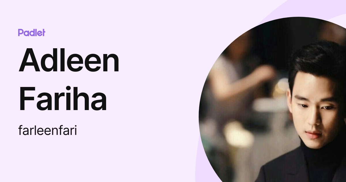 Adleen Fariha (farleenfari) profile | Padlet