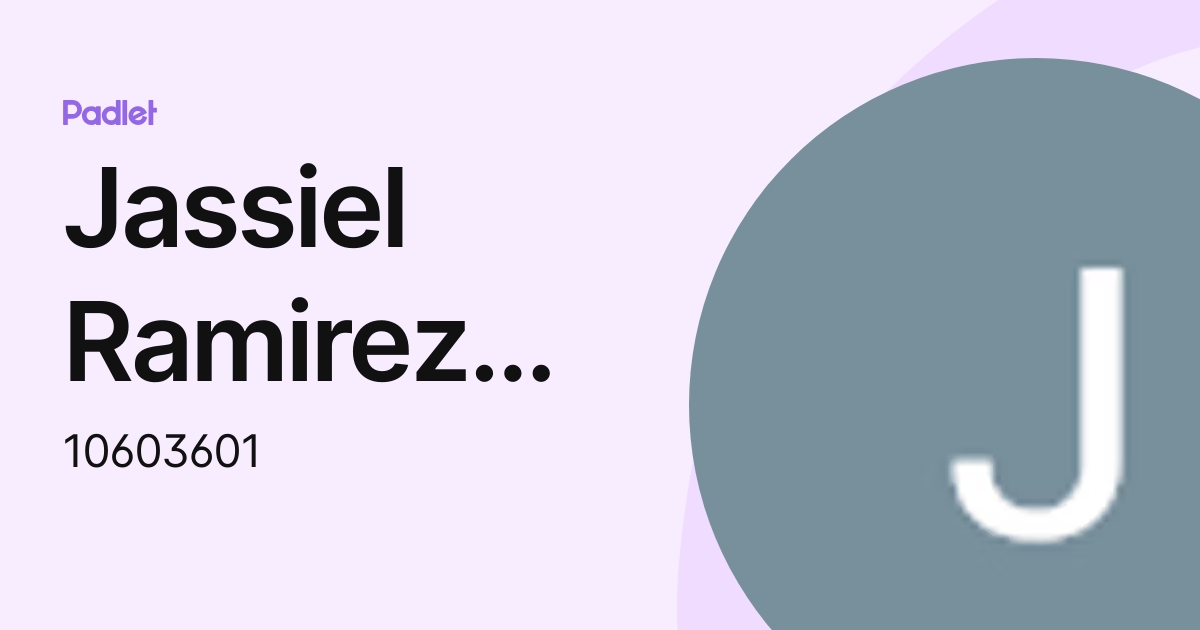 Jassiel Ramirez Gutierrez (10603601) profile | Padlet