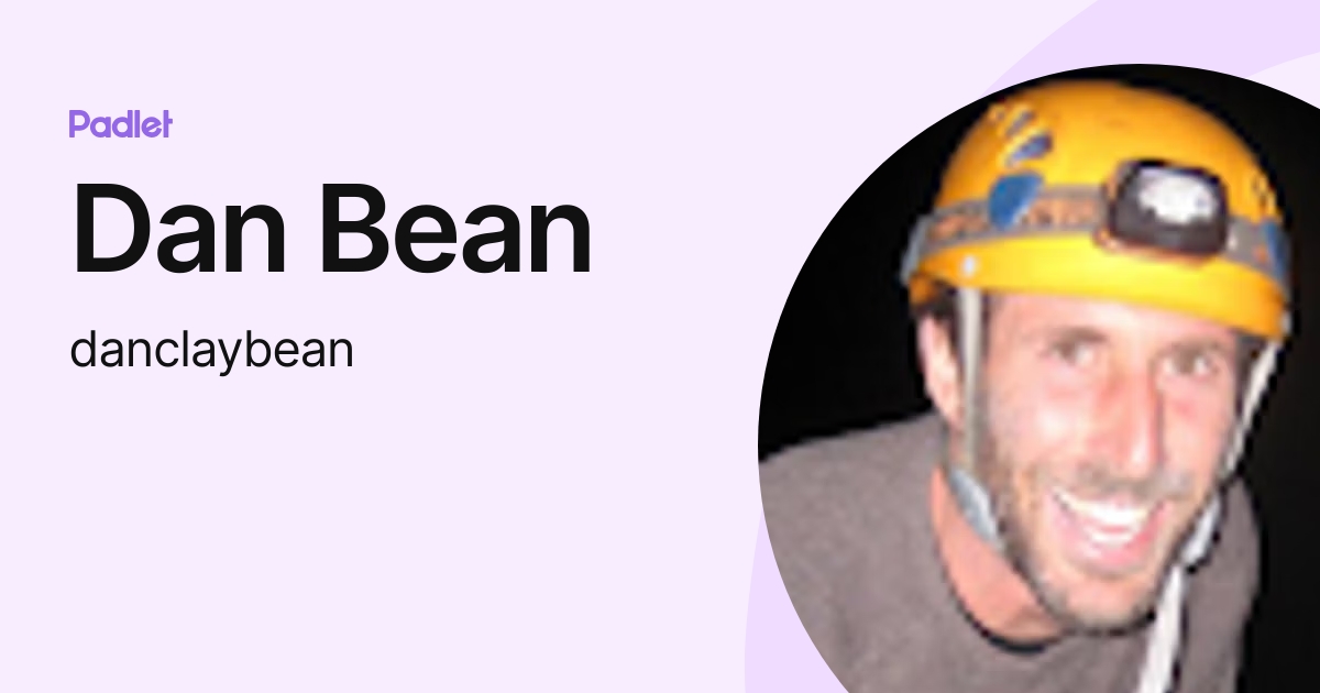 Dan Bean (danclaybean) profile | Padlet