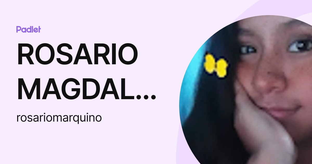 ROSARIO MAGDALENA MARQUI O CONDORI (rosariomarquino) profile | Padlet