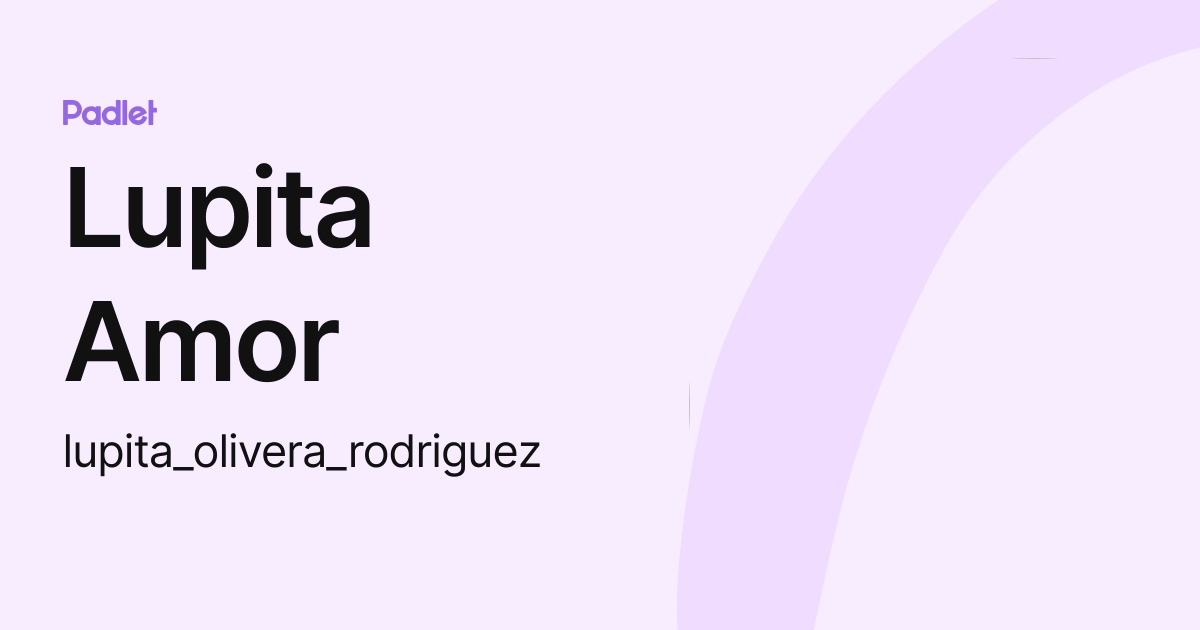 Lupita Amor (lupita_olivera_rodriguez) profile | Padlet