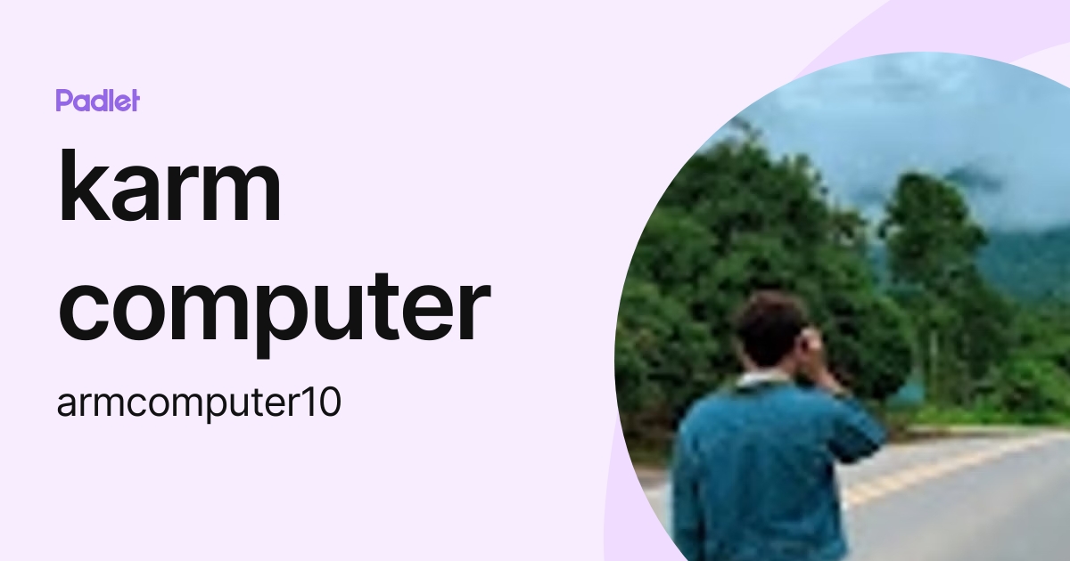 karm computer (armcomputer10) profile | Padlet