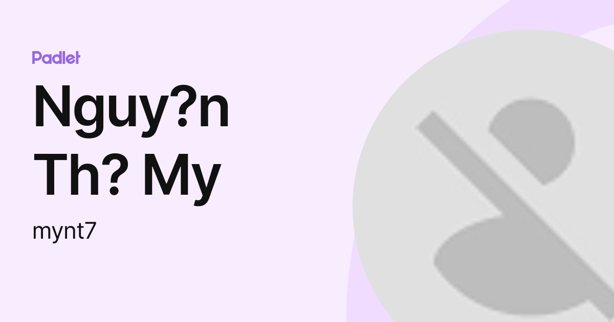 Nguy?n Th? My (mynt7) profile | Padlet