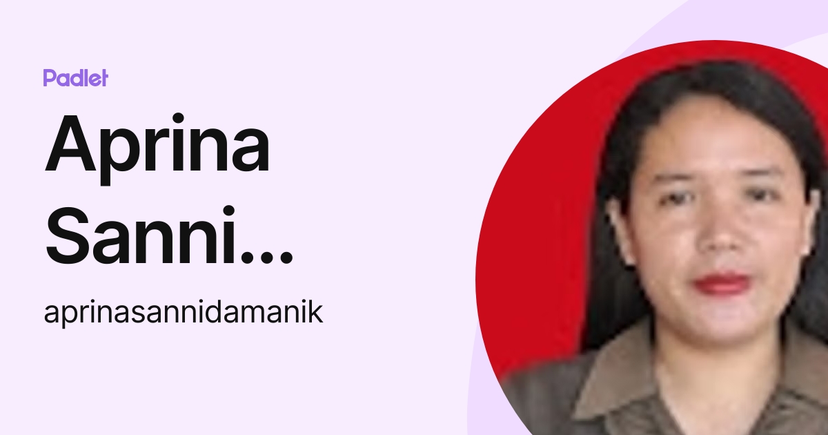 Aprina Sanni Damanik (aprinasannidamanik) profile | Padlet