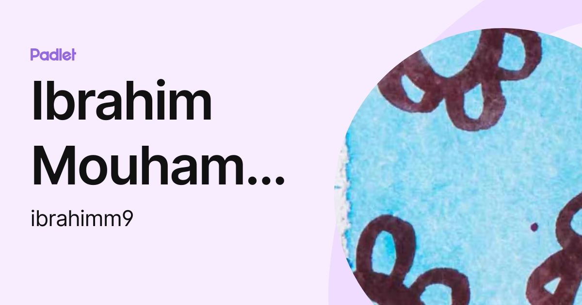Ibrahim Mouhammed (ibrahimm9) profile | Padlet