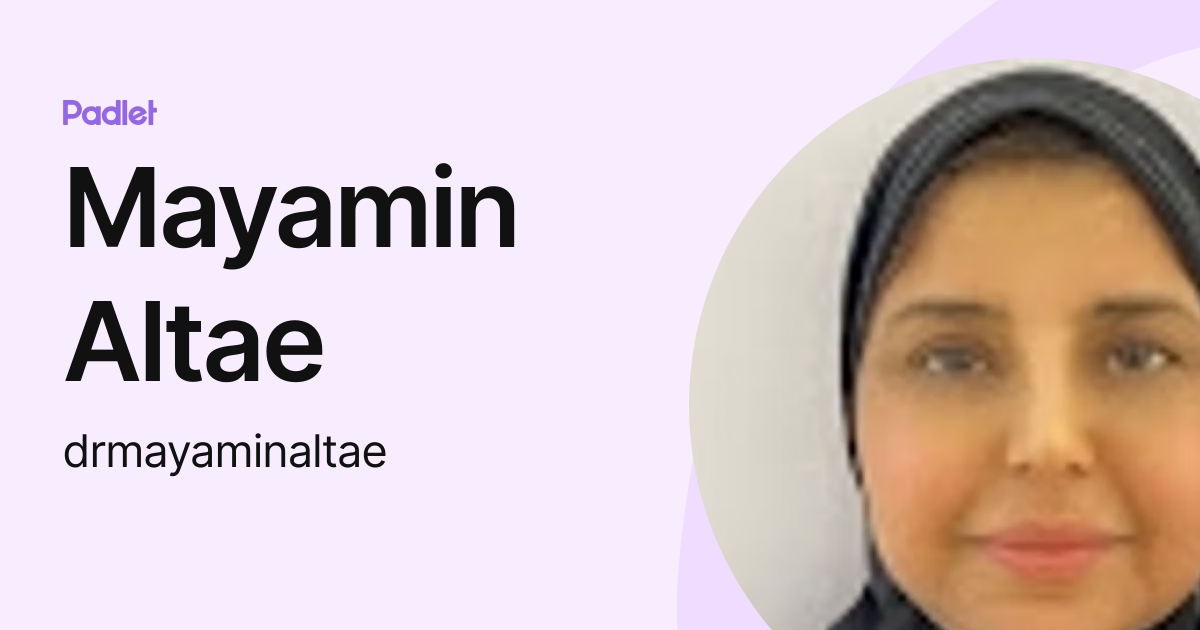 Mayamin Altae (drmayaminaltae) profile | Padlet