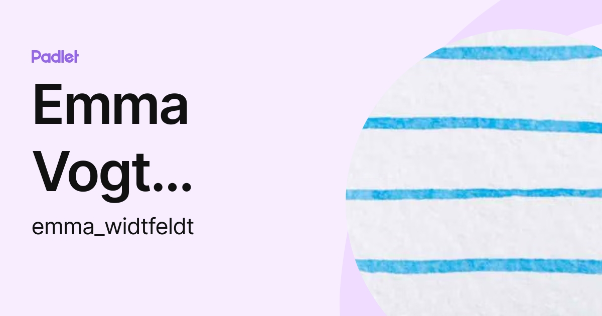 Emma Vogt Widtfelt (emma_widtfeldt) profile | Padlet