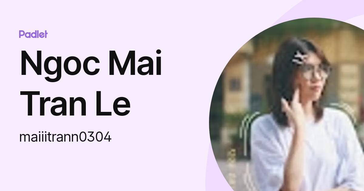 Ngoc Mai Tran Le (maiiitrann0304) profile | Padlet