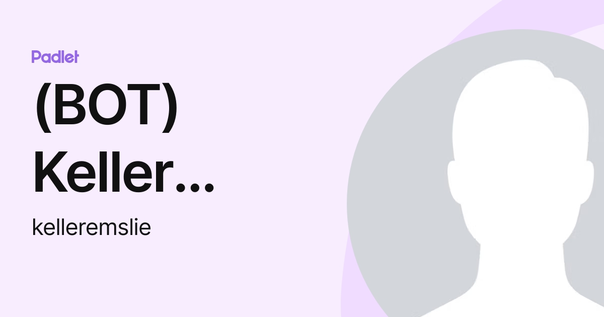 (BOT) Keller Emslie (kelleremslie) profile | Padlet