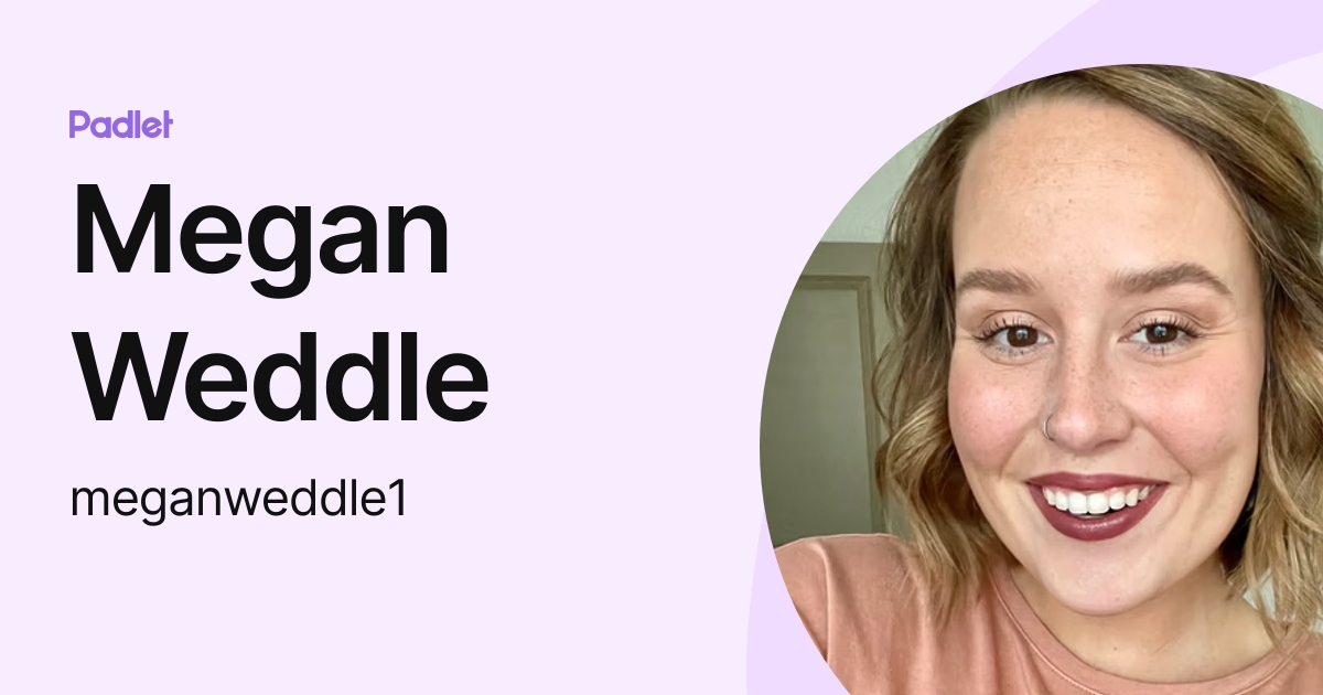 Megan Weddle (meganweddle1) profile | Padlet