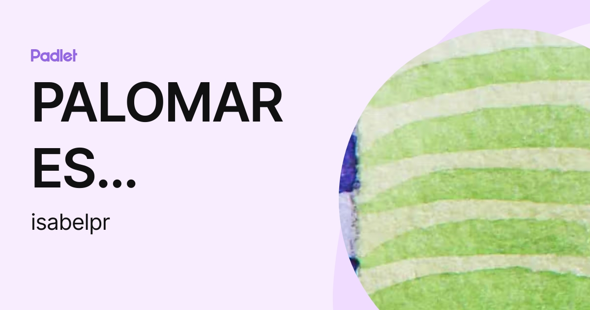 PALOMARES RODRÍGUEZ ISABEL DORIS (isabelpr) profile | Padlet