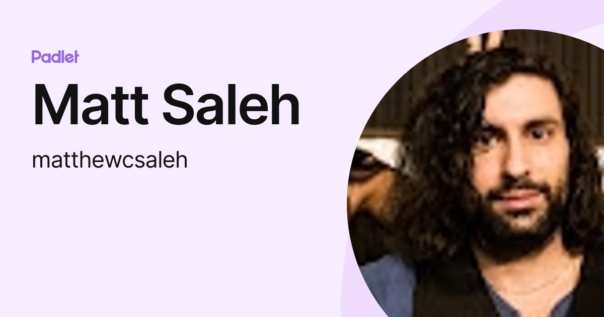 Matt Saleh (matthewcsaleh) profile | Padlet