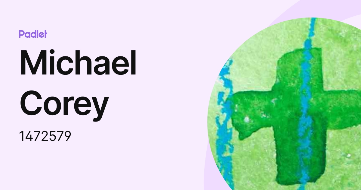 Michael Corey (1472579) profile | Padlet