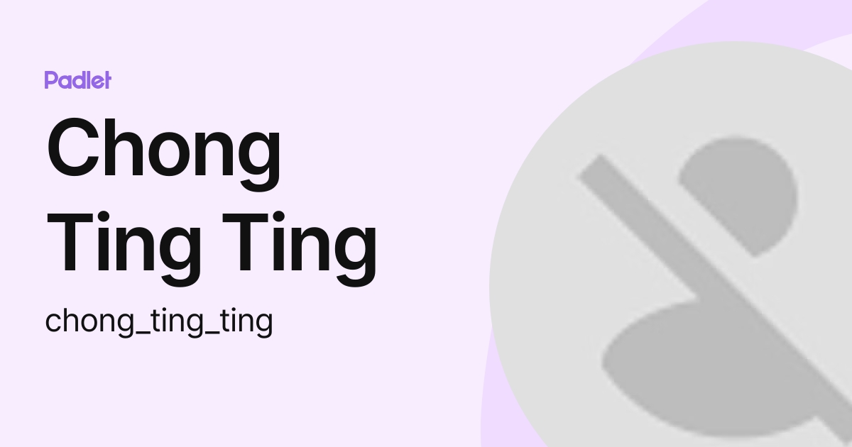 Chong Ting Ting (chong_ting_ting) profile | Padlet
