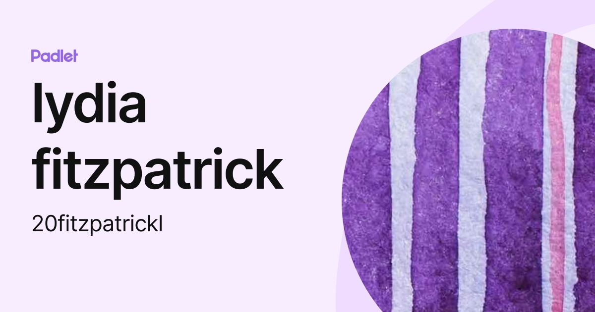 lydia fitzpatrick (20fitzpatrickl) profile | Padlet