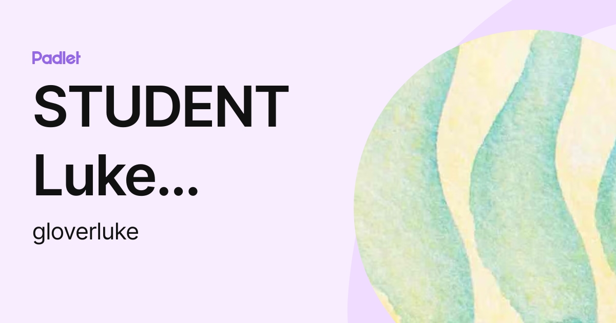 STUDENT Luke Glover (gloverluke) profile | Padlet