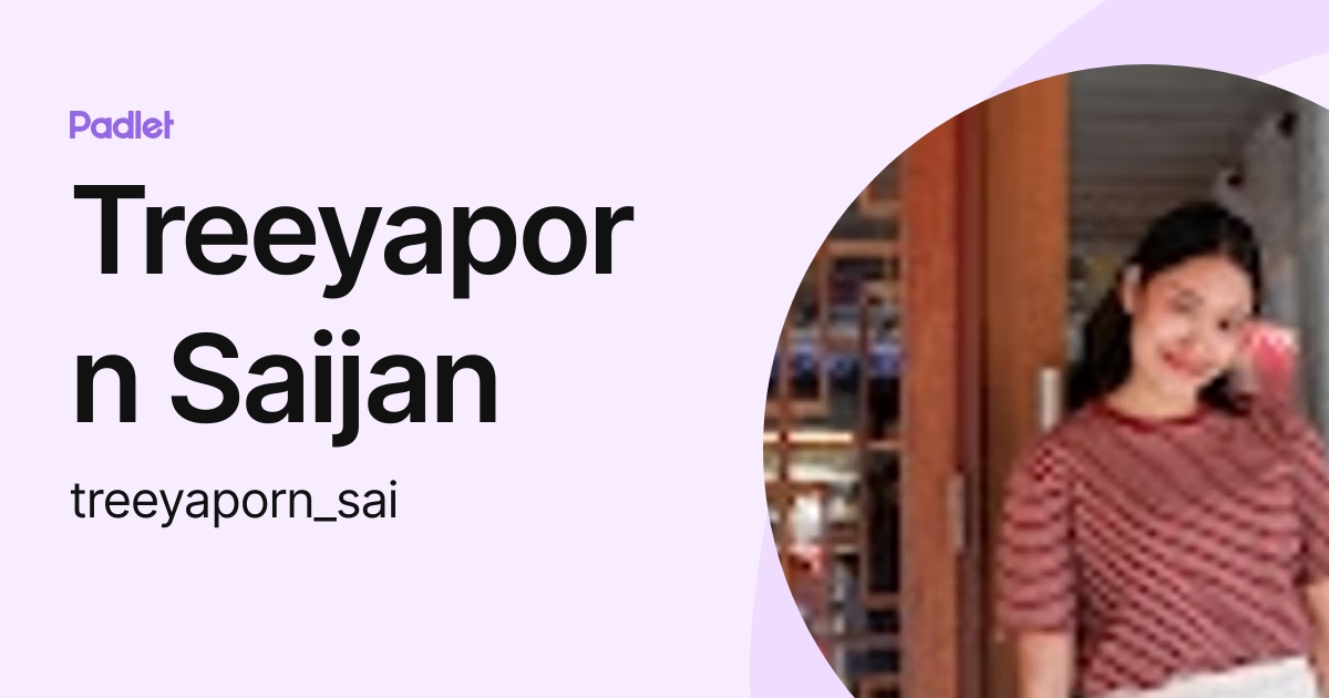 Treeyaporn Saijan (treeyaporn_sai) profile | Padlet