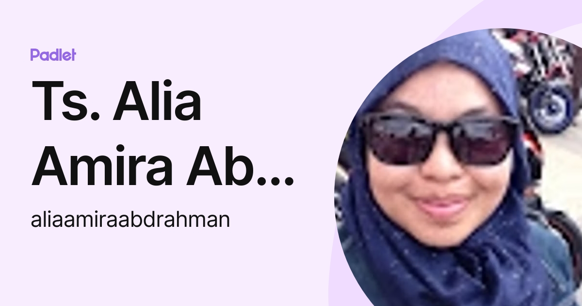 Ts. Alia Amira Abd Rahman (aliaamiraabdrahman) profile | Padlet