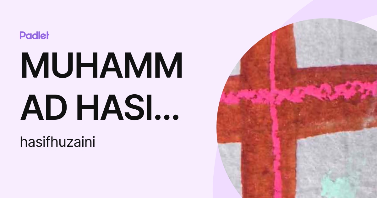 MUHAMMAD HASIF HARIZ BIN HUZAINI (hasifhuzaini) profile | Padlet