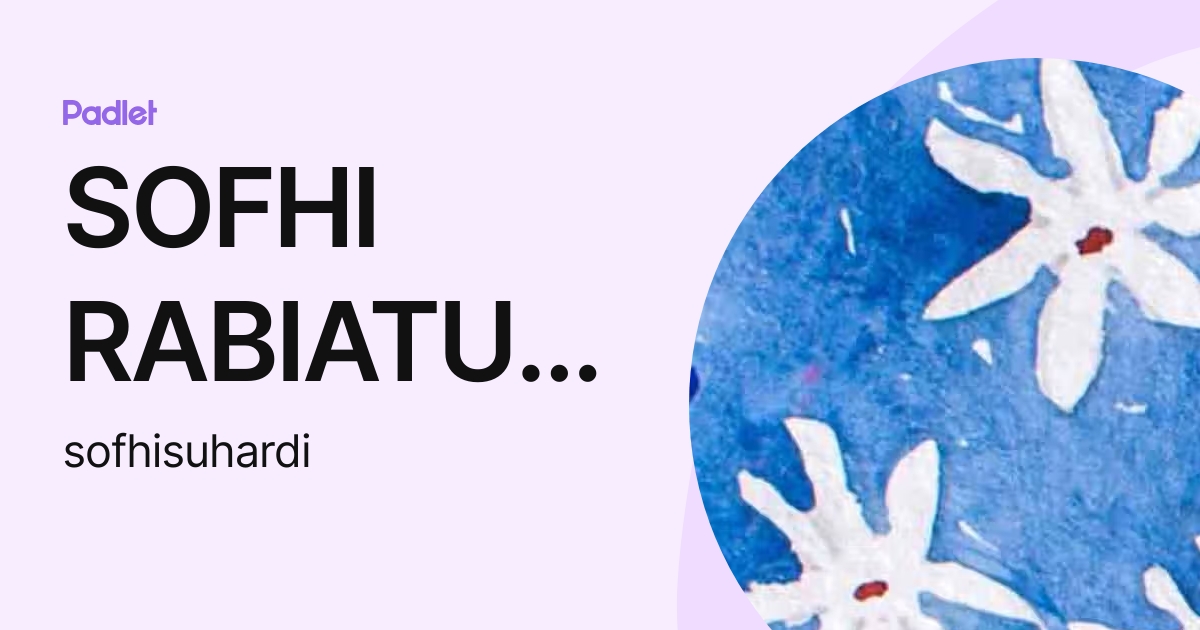 SOFHI RABIATUL ADAWIYAH BT SUHARDI (sofhisuhardi) profile | Padlet