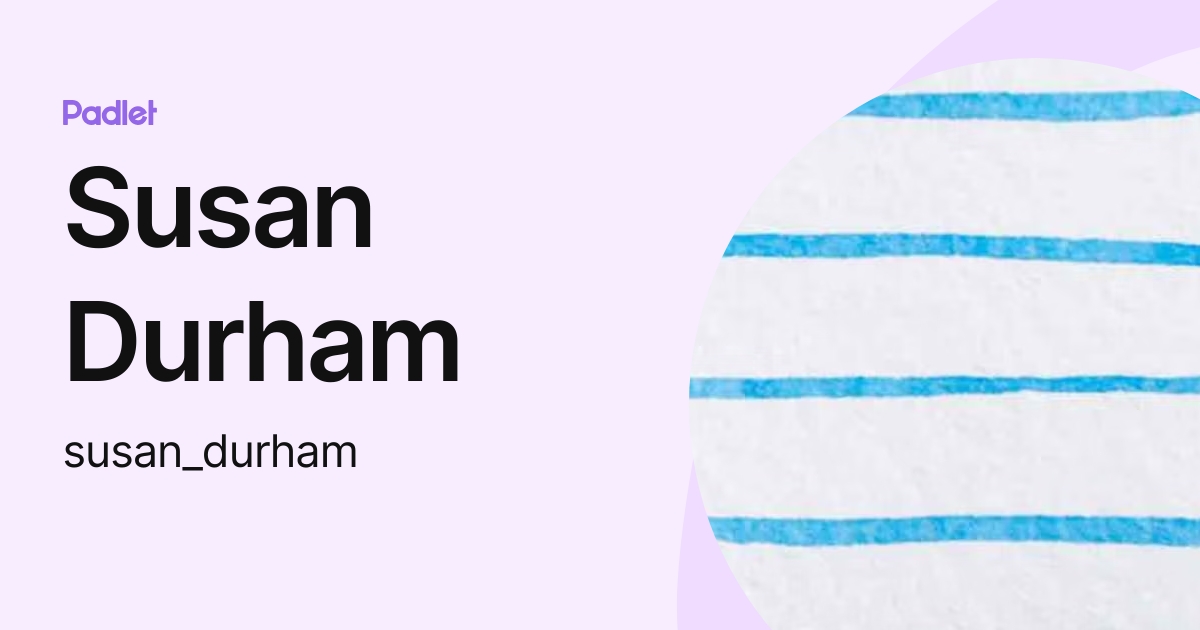 Susan Durham (susan_durham) profile | Padlet
