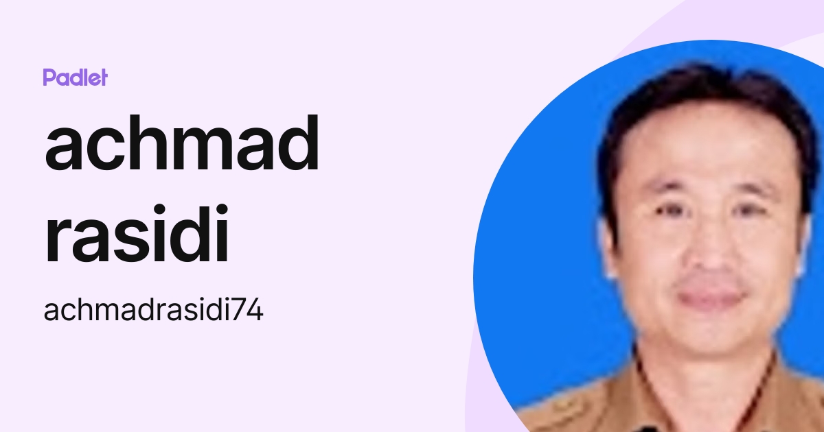 achmad rasidi (achmadrasidi74) profile | Padlet