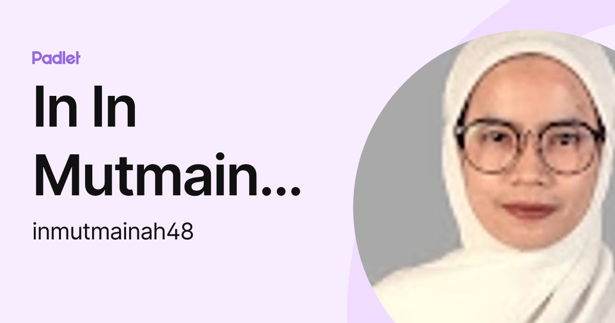 In In Mutmainah (inmutmainah48) profile | Padlet