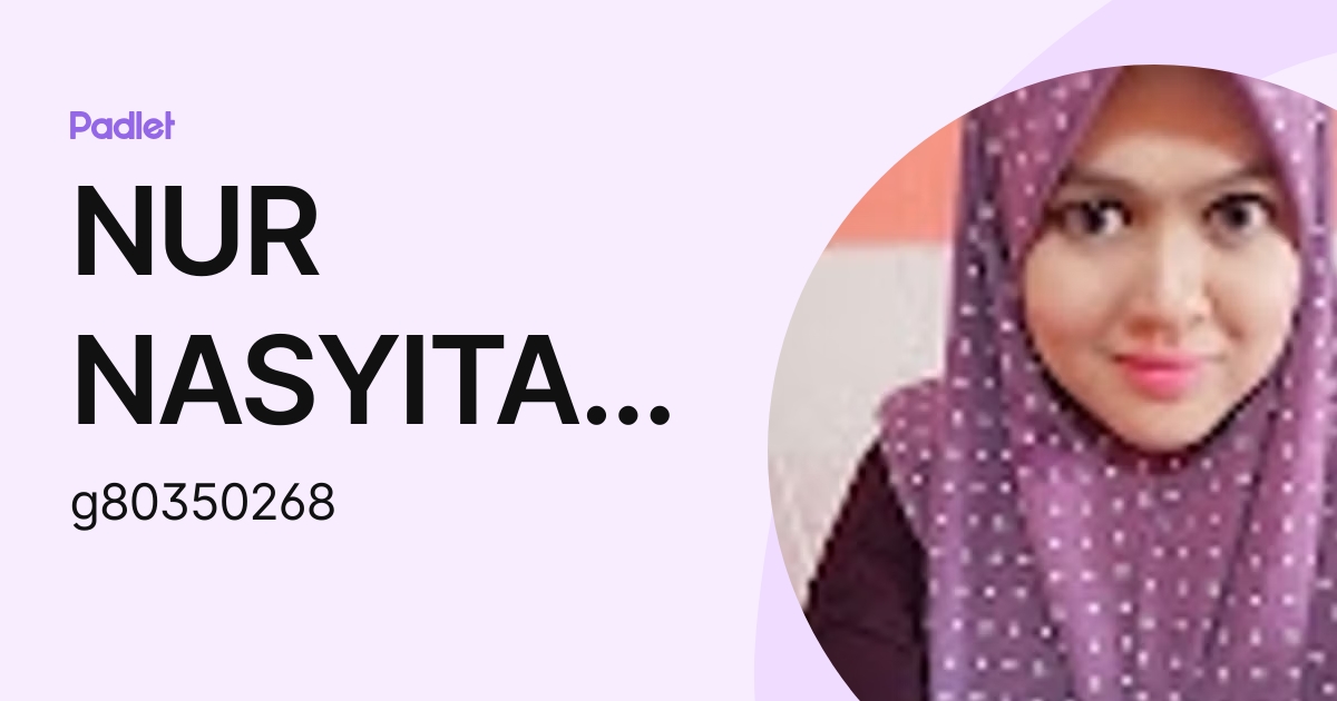 NUR NASYITAH BINTI MOHD TAHIR Moe (g80350268) profile | Padlet