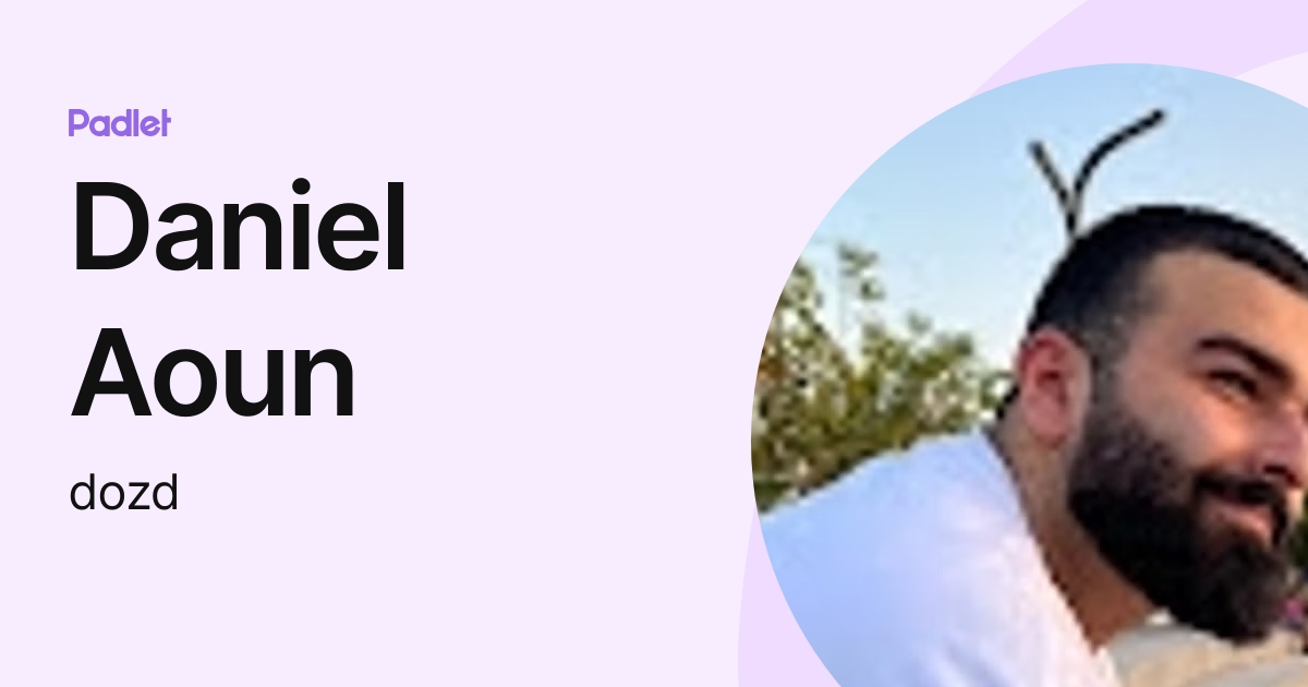 Daniel Aoun (dozd) profile | Padlet