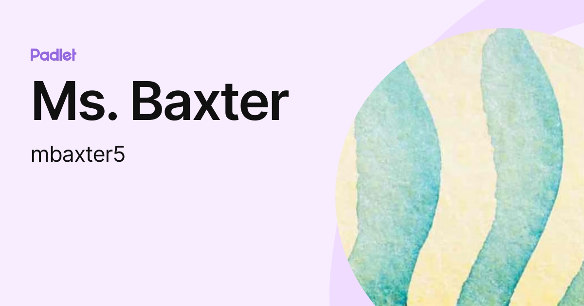 Ms. Baxter (mbaxter5) profile | Padlet