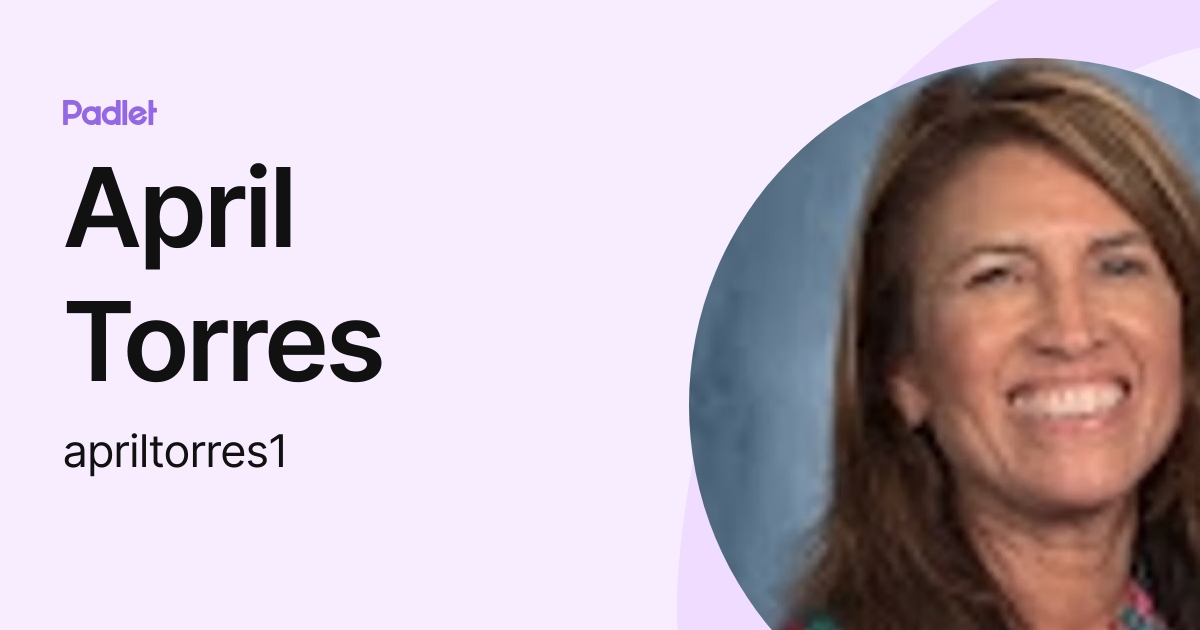 April Torres (apriltorres1) profile | Padlet