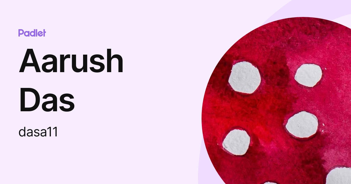 Aarush Das (dasa11) profile | Padlet