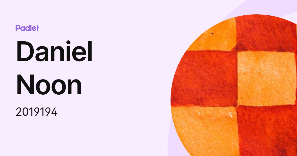 Daniel Noon (2019194) profile | Padlet