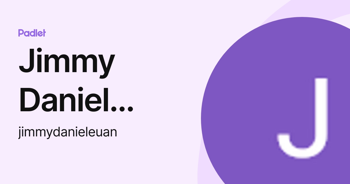 Jimmy Daniel Euan (jimmydanieleuan) profile | Padlet