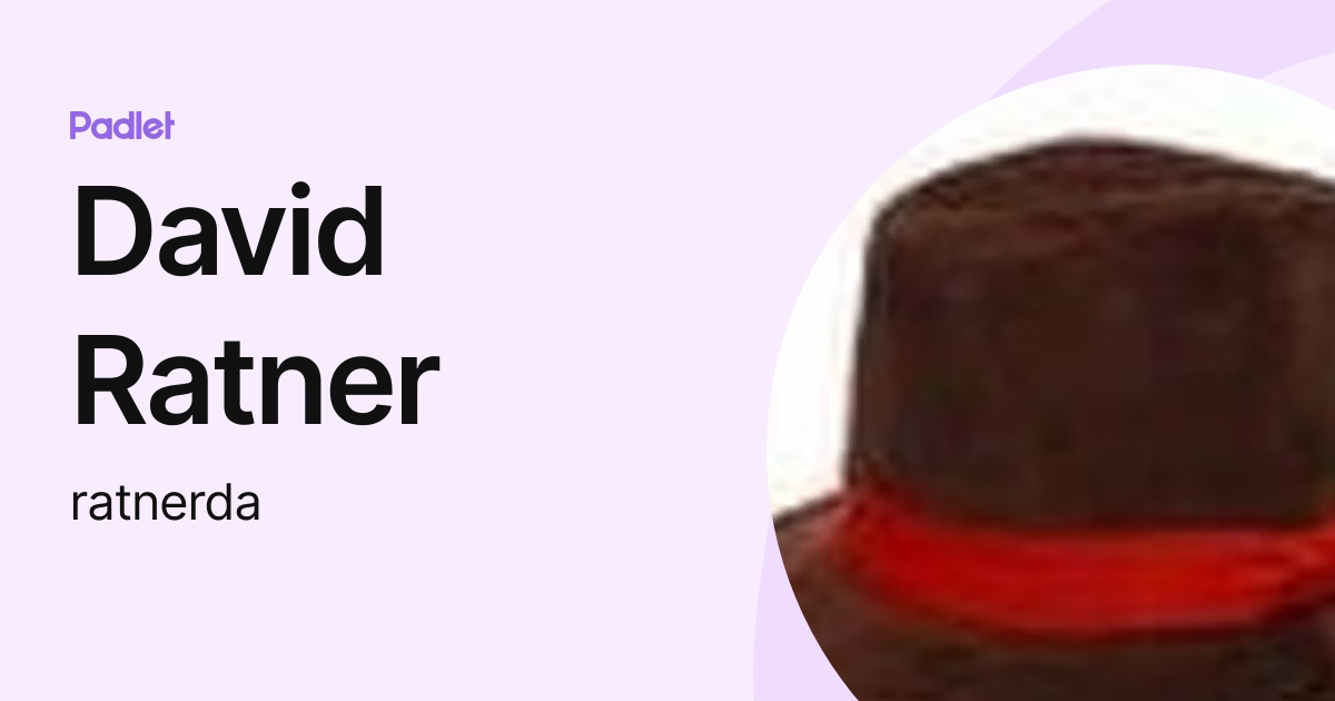 David Ratner (ratnerda) profile | Padlet