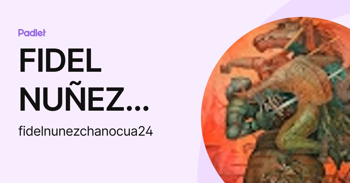 FIDEL NUÑEZ CHANOCUA (fidelnunezchanocua24) profile | Padlet