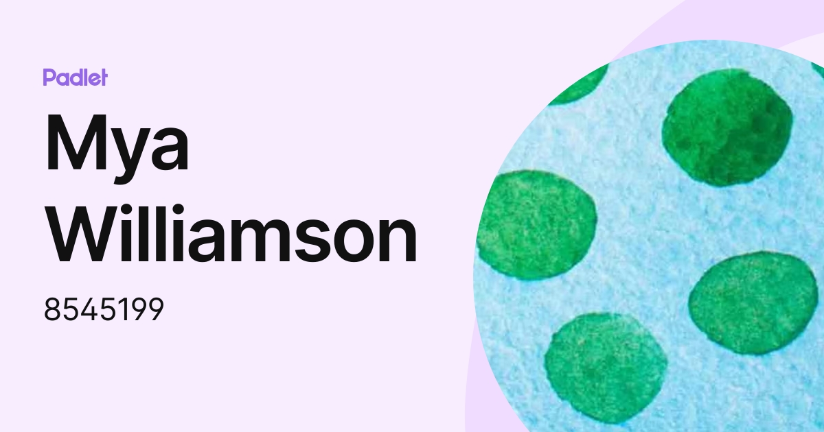 Mya Williamson (8545199) profile | Padlet