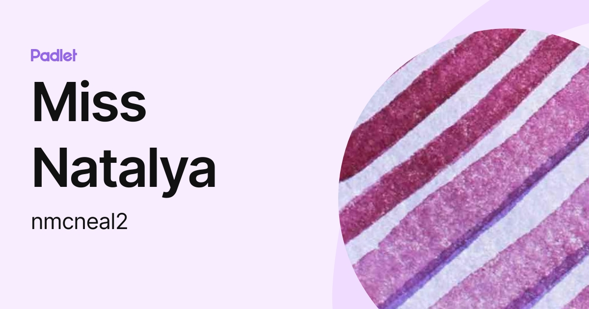 Miss Natalya (nmcneal2) profile | Padlet